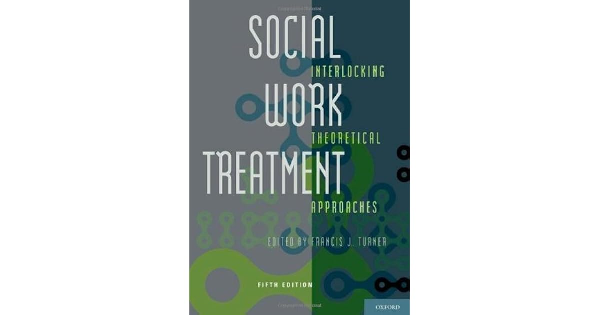 Social Work Treatment: Interlocking Theoretical Approaches by Francis J ...