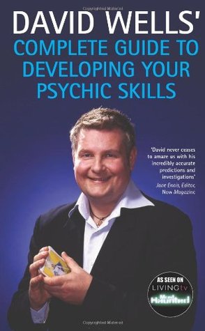 David Wells' Complete Guide to Developing Your Psychic Skills by David Wells