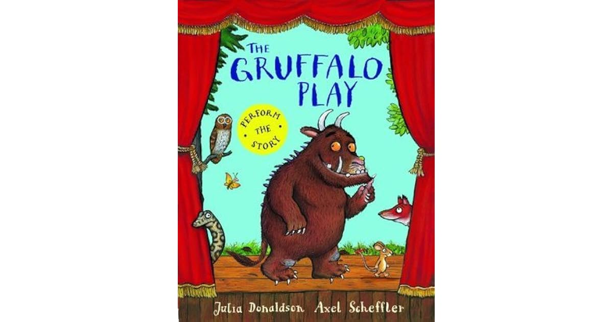 The Gruffalo Play by Julia Donaldson