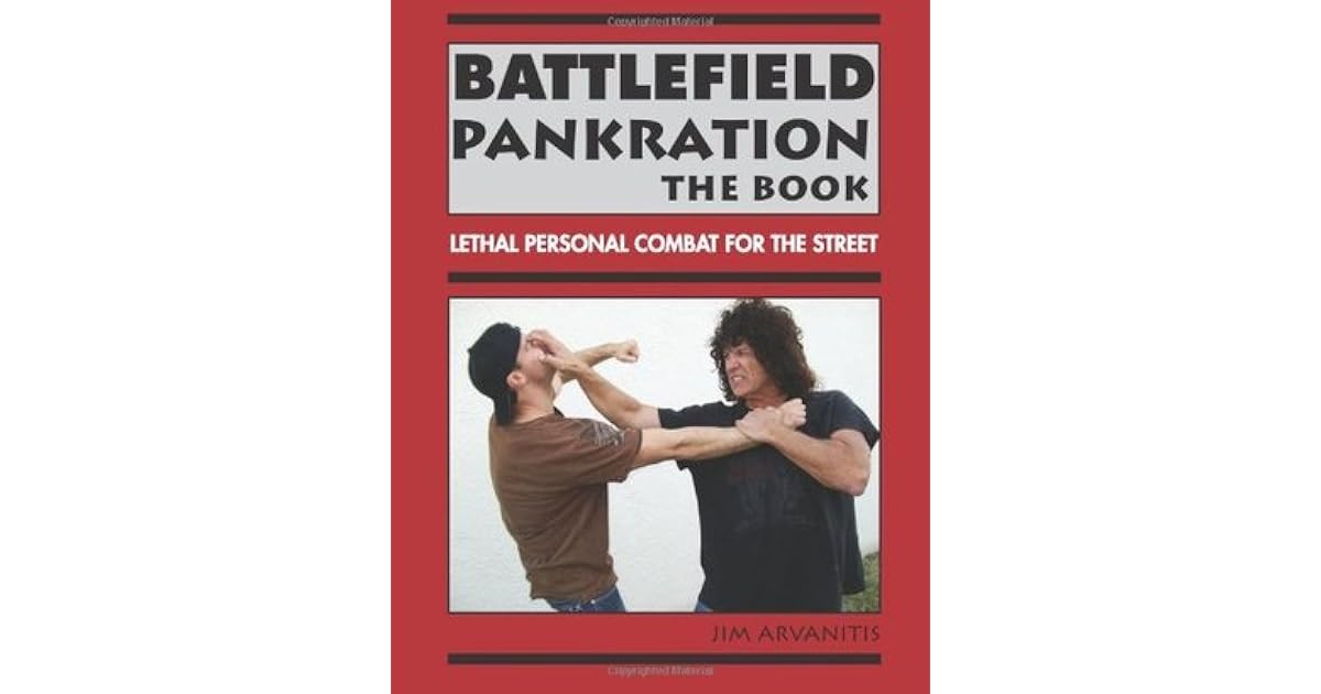 Battlefield Pankration: The Book: Lethal Personal Combat for the Street ...