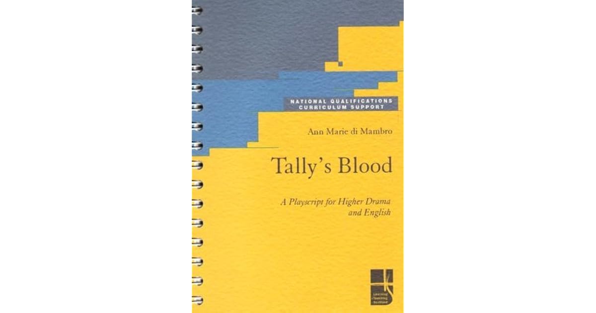 Tally's Blood: A Playscript for Higher Drama by Ann Marie Di Mambro