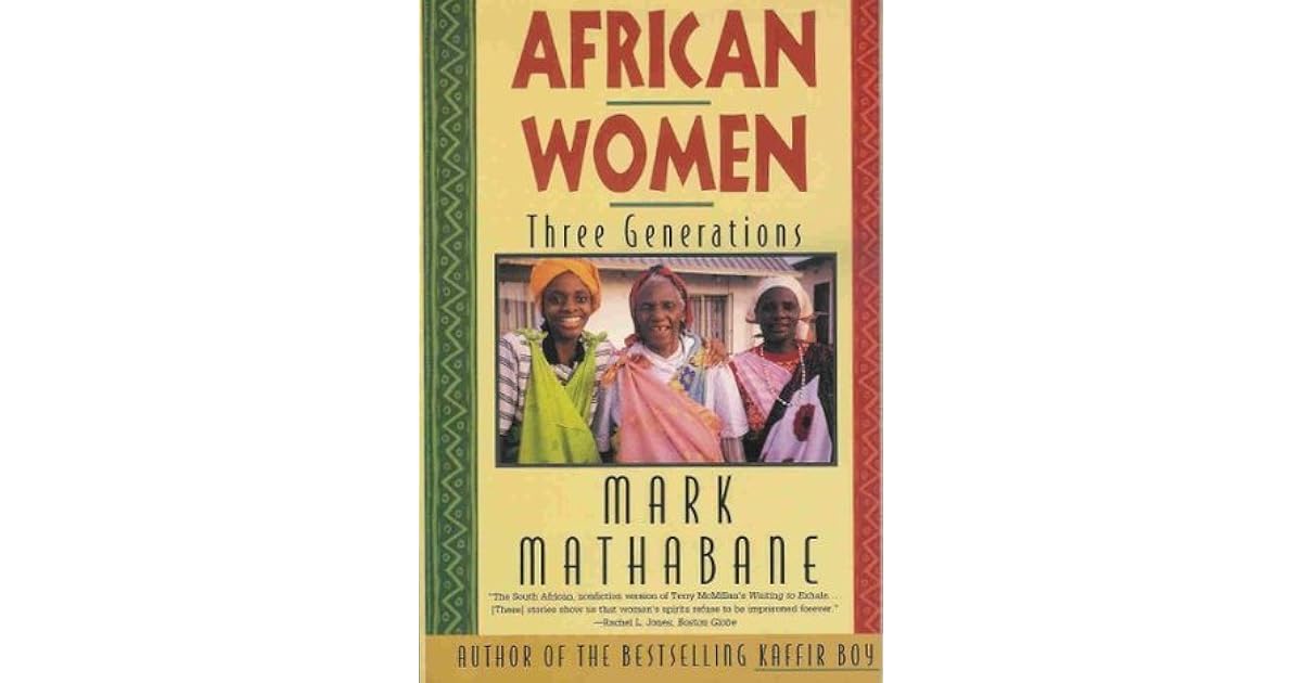 African Women: Three Generations by Mark Mathabane