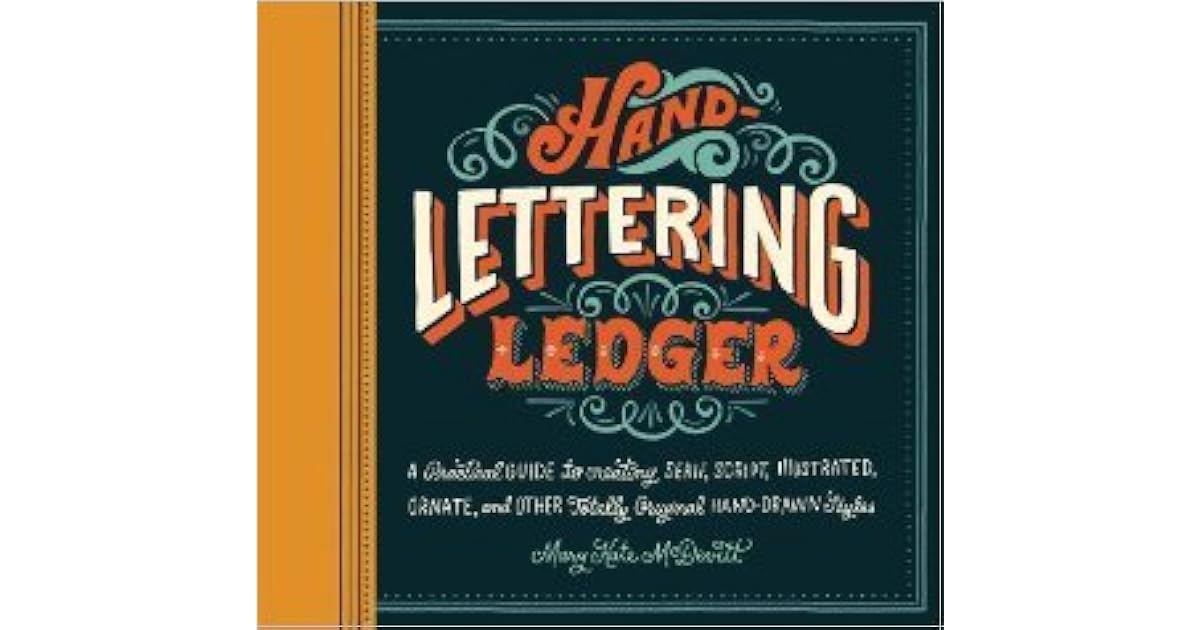Hand-Lettering Ledger: A Practical Guide to Creating Serif, Script ...