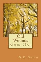 Old Wounds (Old Wounds, #1) by N.K. Smith