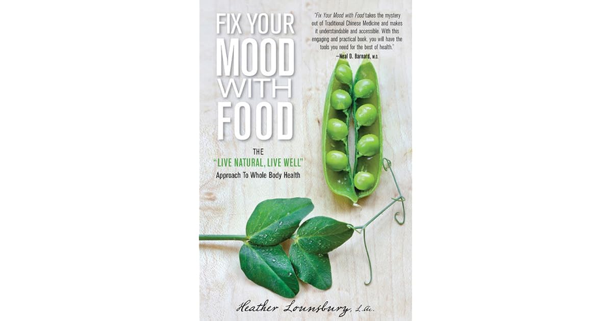 Fix Your Mood with Food: The "Live Natural, Live Well" Approach to ...