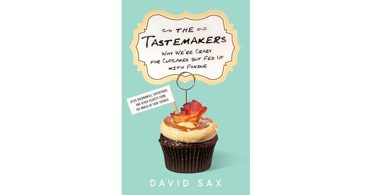 Book giveaway for The Tastemakers: Why We're Crazy for Cupcakes but Fed ...
