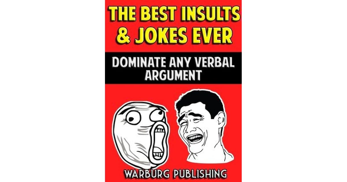 The Best Insults & Jokes Ever: Dominate Any Verbal Argument by Warburg ...