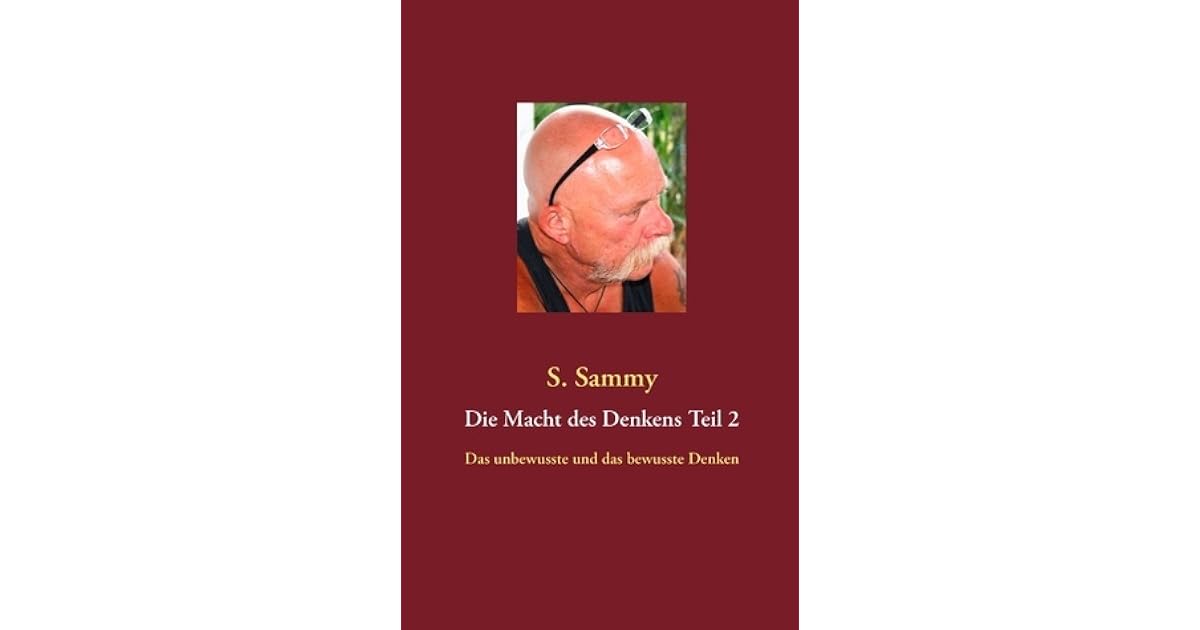 Die Macht des Denkens Teil 2: Das unbewusste und das bewusste Denken by ...