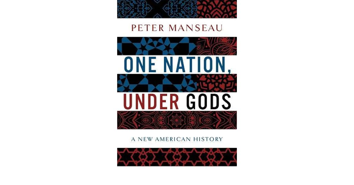 One Nation, Under Gods: A New American History by Peter Manseau