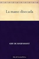 The Hand by Guy de Maupassant