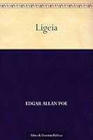 Ligeia by Edgar Allan Poe
