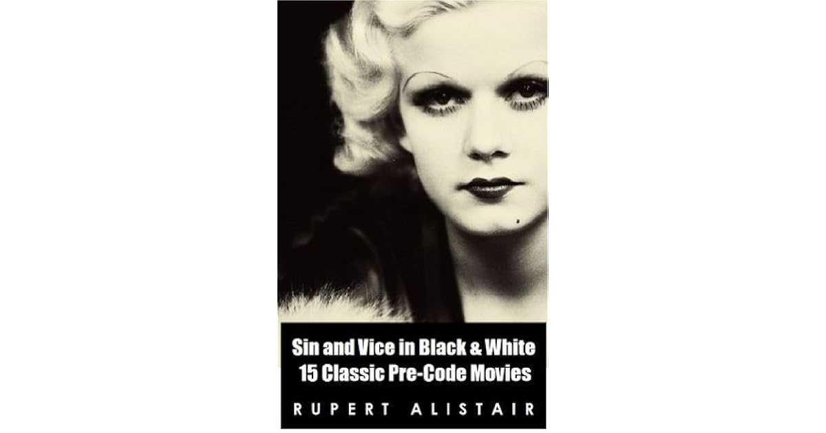 Sin and Vice in Black & White: 15 Classic Pre-Code Movies by Rupert ...