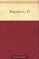 El matadero by Esteban Echeverría