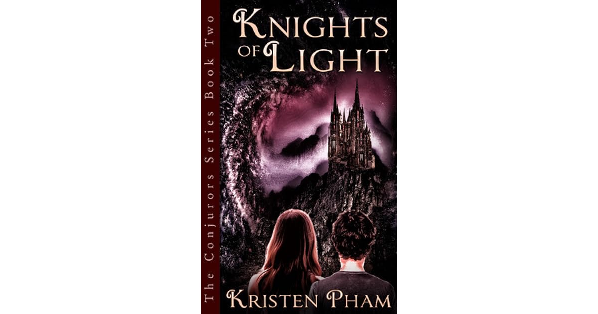 Knights of Light (The Conjurors Series, #2) by Kristen Pham