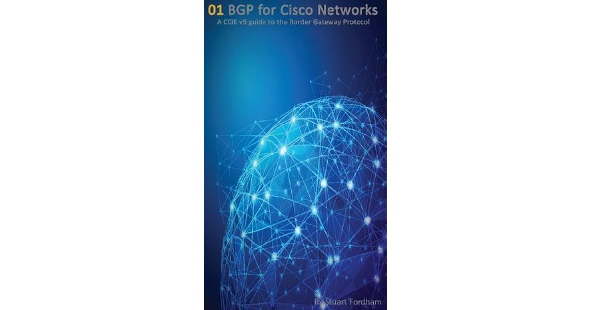 BGP for Cisco Networks: A CCIE v5 guide to the Border Gateway Protocol by Stuart Fordham