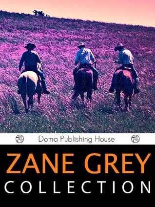Zane Grey Collection: 23 Works by Zane Grey