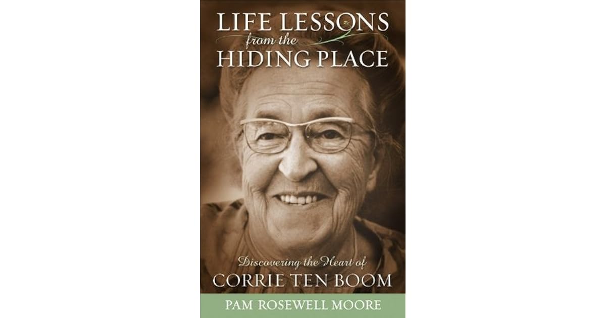 Life Lessons from The Hiding Place: Discovering the Heart of Corrie ten ...