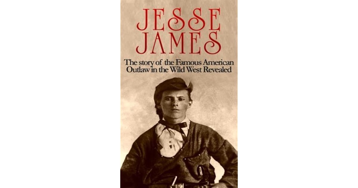 Jesse James: The story of the Famous American Outlaw in the Wild West ...