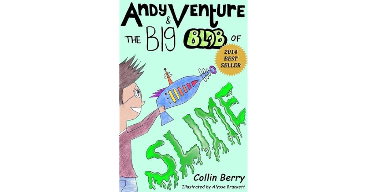 Andy Venture and the Big Blob of Slime by Collin Berry