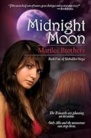 Midnight Moon (Unbidden Magic, #5) by Marilee Brothers