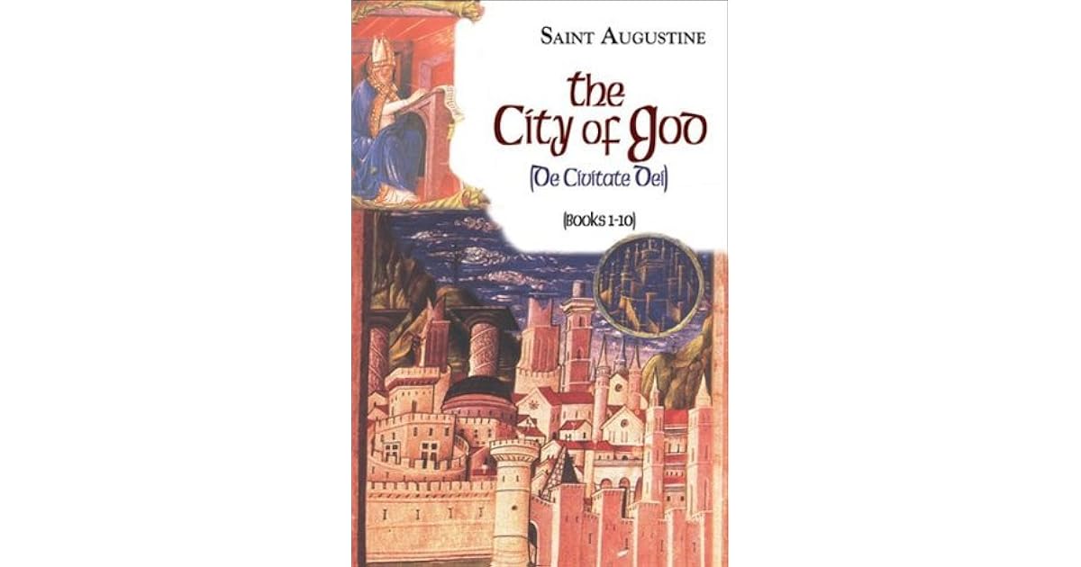 The City of God: Books 1-10 (I/6) by Augustine of Hippo