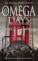 Omega Days (Omega Days, #1) by John L. Campbell