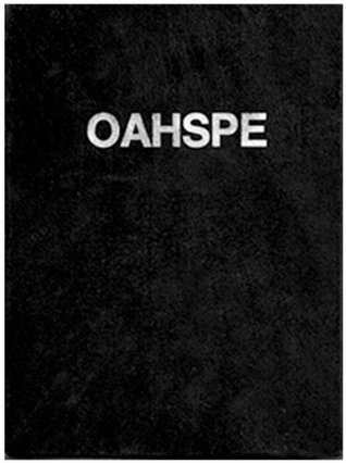 OAHSPE - The 1882 Edition by Jehovih's Angelic Ambassadors