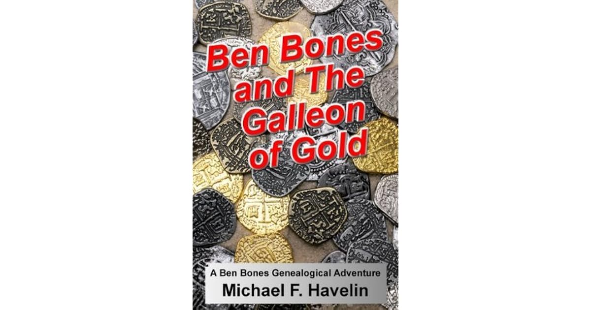 Ben Bones and The Galleon of Gold by Michael Havelin