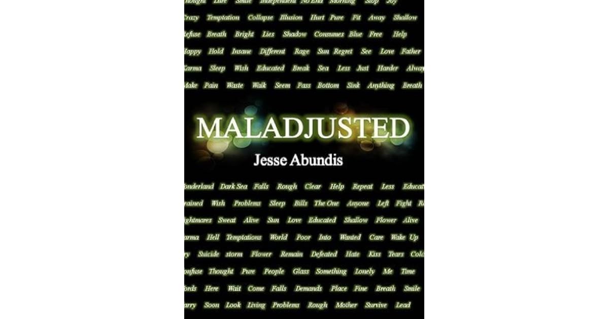 Maladjusted by Jesse Abundis