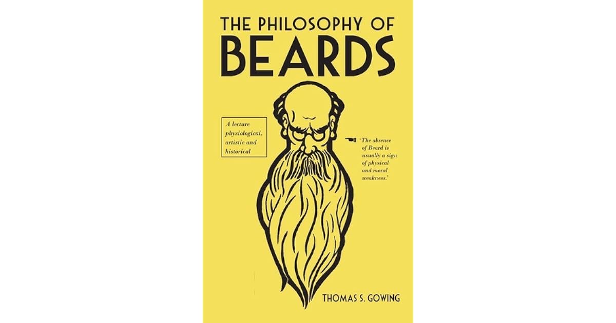 The Philosophy of Beards by Thomas S. Gowing