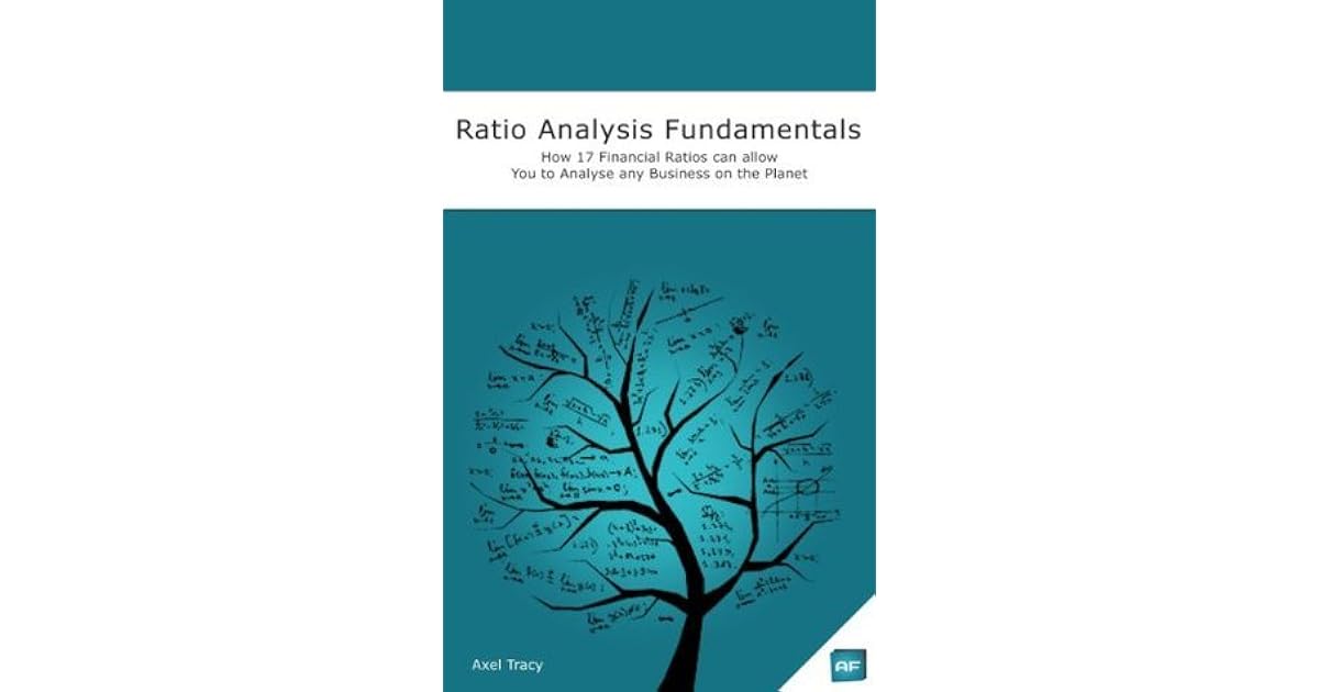 Ratio Analysis Fundamentals: How 17 Financial Ratios Can Allow You to ...