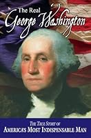 The Real George Washington by Jay A. Parry