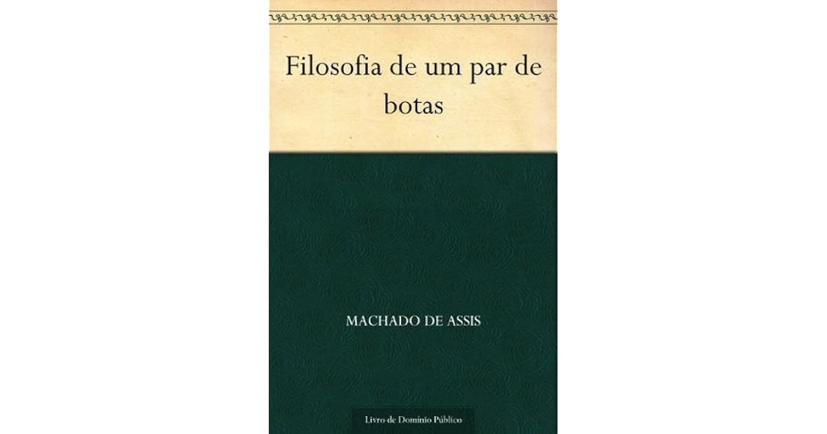 Filosofia de um Par de Botas by Machado de Assis