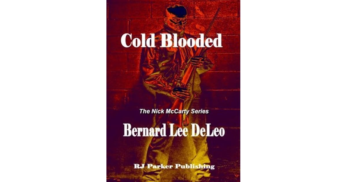 Cold Blooded by Bernard Lee DeLeo