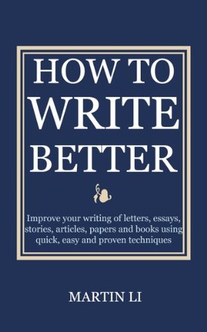 How to Write Better: Improve your writing of letters, essays, stories ...