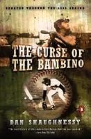 The Curse of the Bambino by Dan Shaughnessy