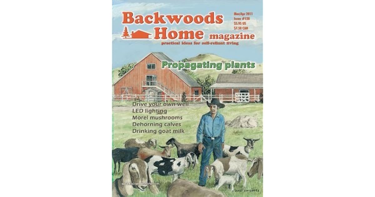 Backwoods Home Magazine #128 - Mar/Apr 2011 by Backwoods Home Magazine