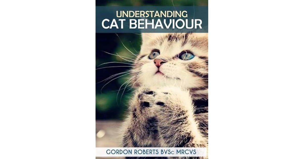 Understanding Cat Behaviour by Gordon Roberts