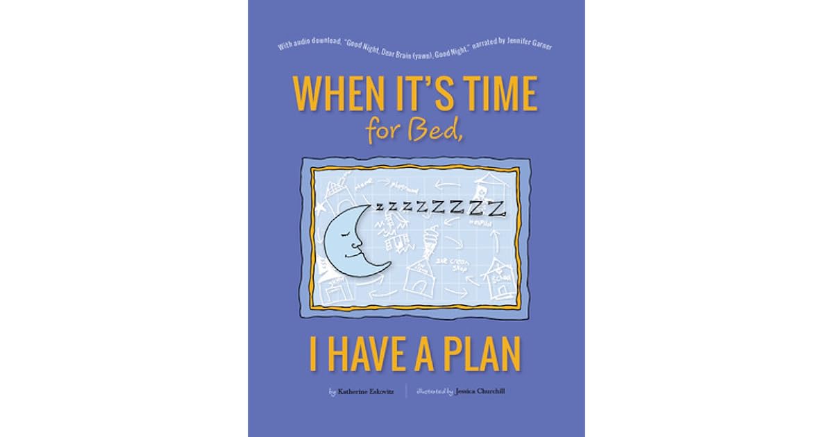 When It's Time For Bed, I Have A Plan by Katherine Eskovitz