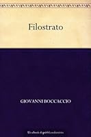 Il Filostrato by Giovanni Boccaccio