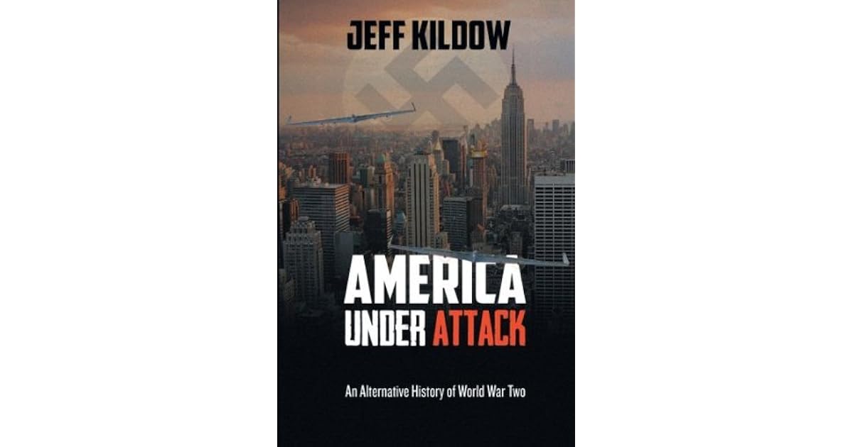 American Under Attack: An Alternative History of World War Two by Jeff ...