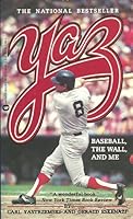 Yaz: Baseball, the Wall, and Me by Carl Yastrzemski