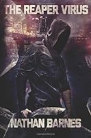 The Reaper Virus (The Reaper Virus, #1) by Nathan Barnes