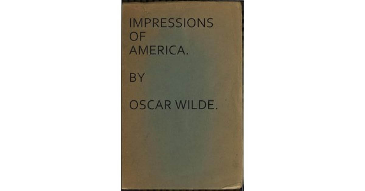 Impressions of America by Oscar Wilde