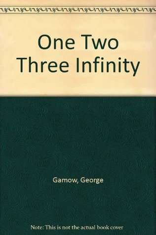 One Two Three...Infinity by George Gamow