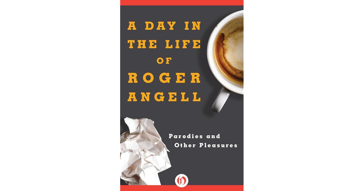 A Day in the Life of Roger Angell by Roger Angell