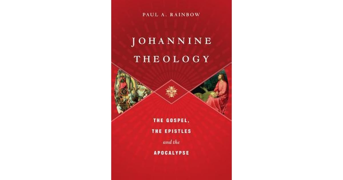 Johannine Theology: The Gospel, the Epistles and the Apocalypse by Paul ...