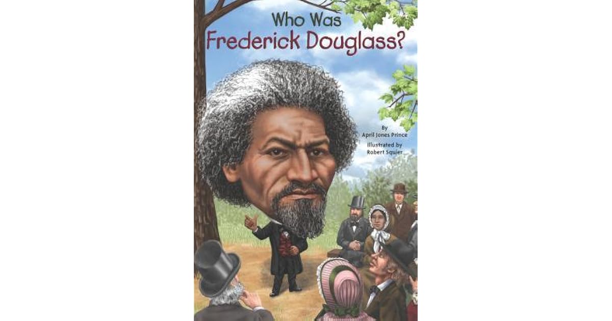 Who Was Frederick Douglass? by April Jones Prince