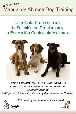 READ [PDF] Manual Oficial de Ahimsa Dog Training: Una Gu?a Pr?ctica para la Soluci?n de ...