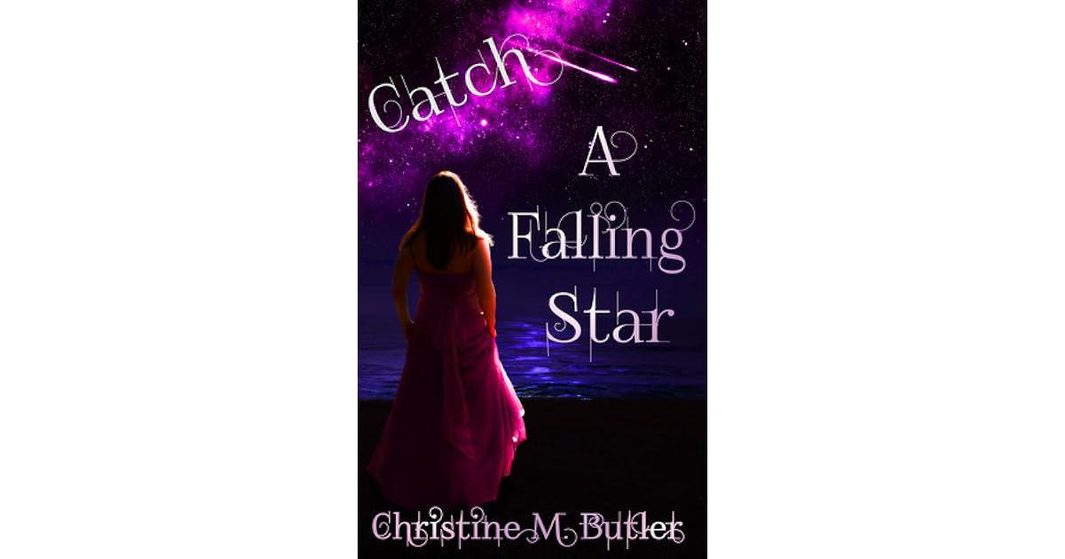 Catch a Falling Star by Christine M. Butler
